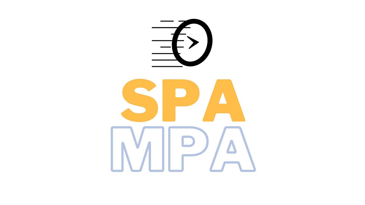 SPA vs MPA: The Right Tool For the Job | by Nick McLean | Dev Genius