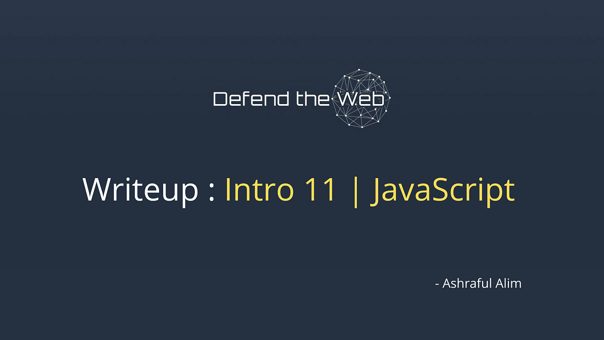 Defend The Web Writeup — Intro 11 Inspect The Source Code By Ashraful Alim System Weakness