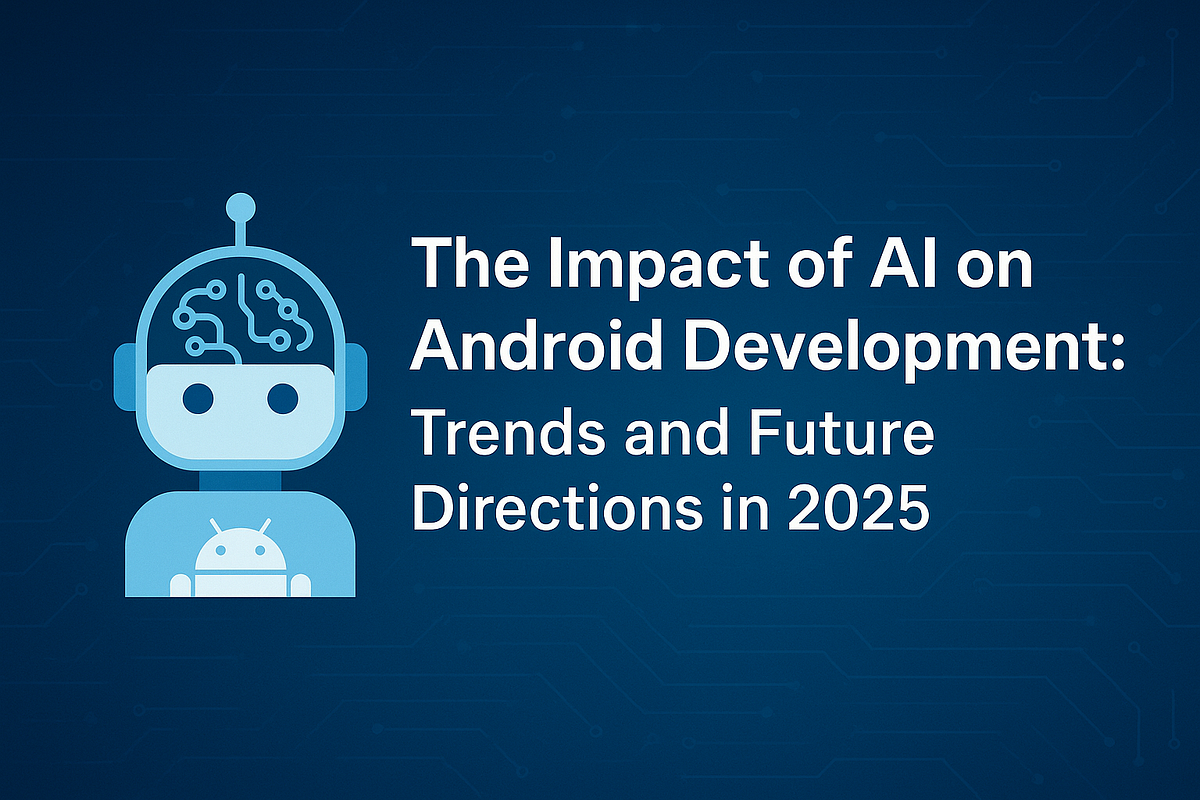 The Impact of AI on Android Development: Trends and Future Directions in 2025 | by Kundan ...