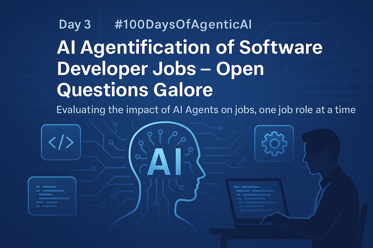 AI Agentification of Software Developer Jobs — Open Questions Galore | by Sriram Subramanian ...