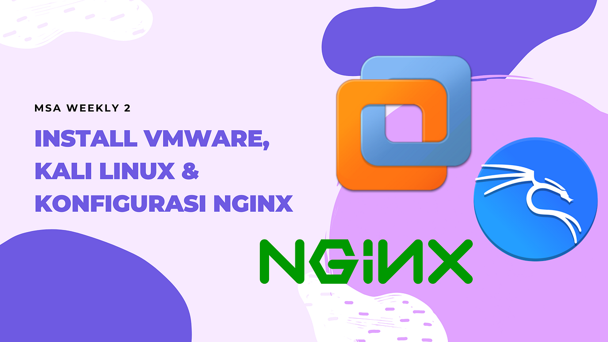 MSA Weekly 2 — “Install VMware, Kali Linux dan Konfigurasi Nginx” | by '-Heryanto Kosasih-' | Medium