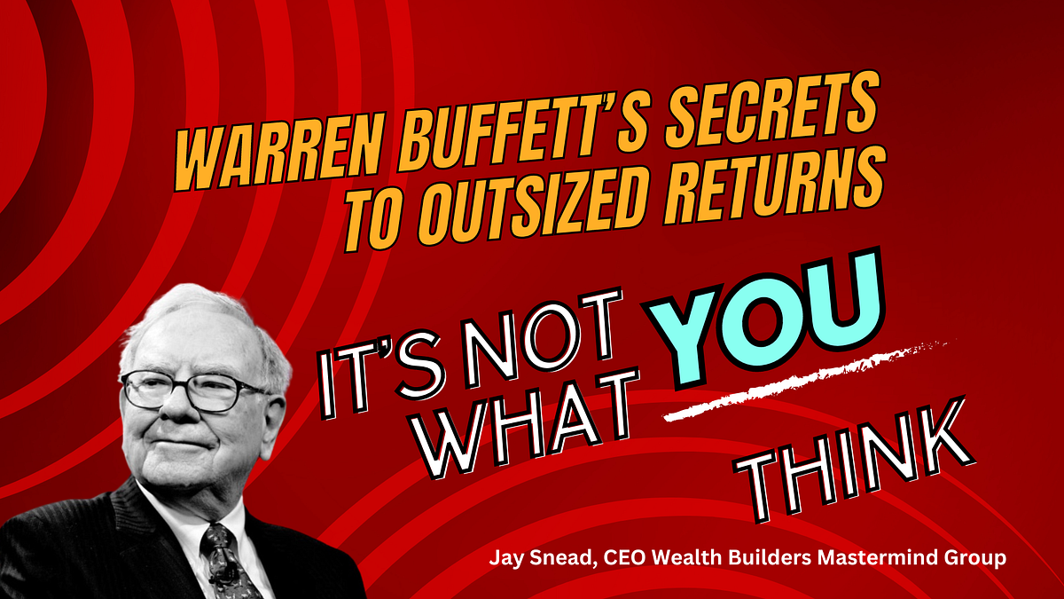 Warren Buffett’s Secret to Outsized Returns: It’s Not What You Think ...