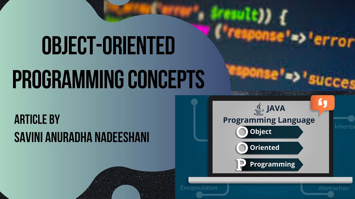 Object-Oriented Programming Concepts | by Savini Anuradha Nadeeshani | Medium