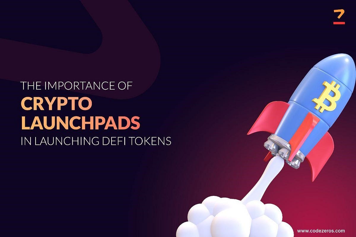 The Importance of Crypto Launchpads in Launching DeFi Tokens | by ...