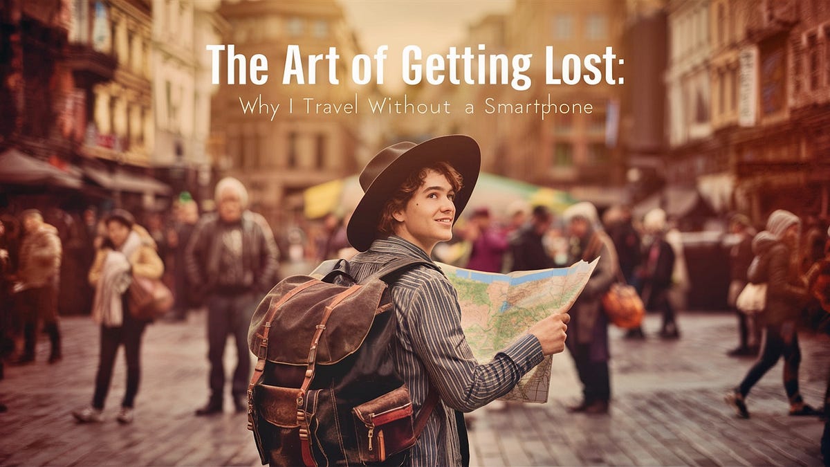 The Art of Getting Lost: Why I Travel Without a Smartphone | by Allan ...