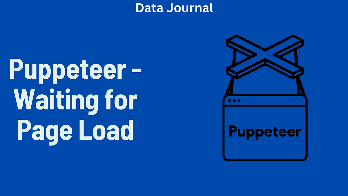 How to Wait for Page to Load in Puppeteer Guide | Medium