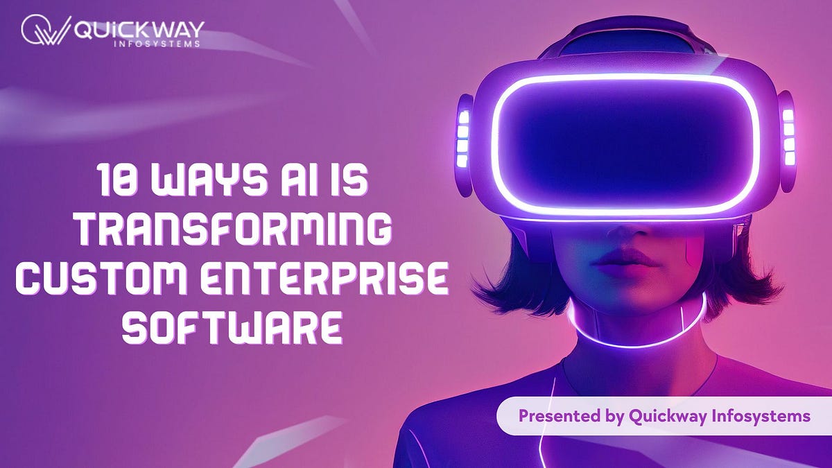 10 Ways AI is Transforming Custom Enterprise Software | by Anuj Tomar ...