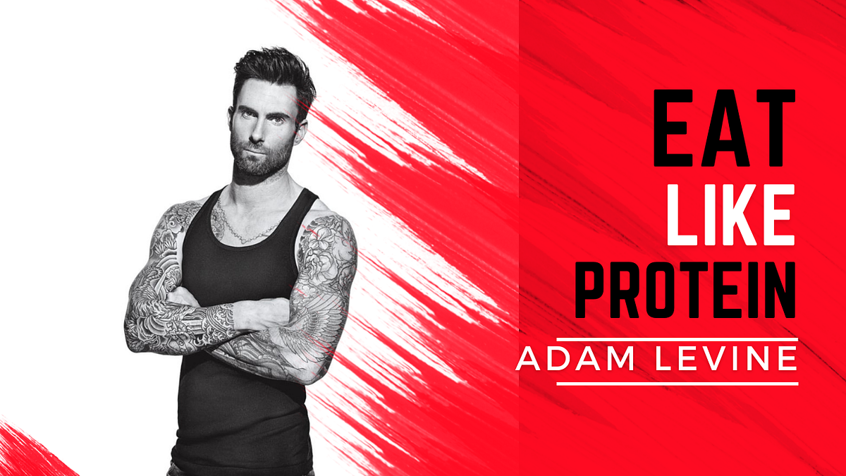 Fun Fact: Eat Protein Like Adam Levine | by EAT PROTEIN LIKE ...