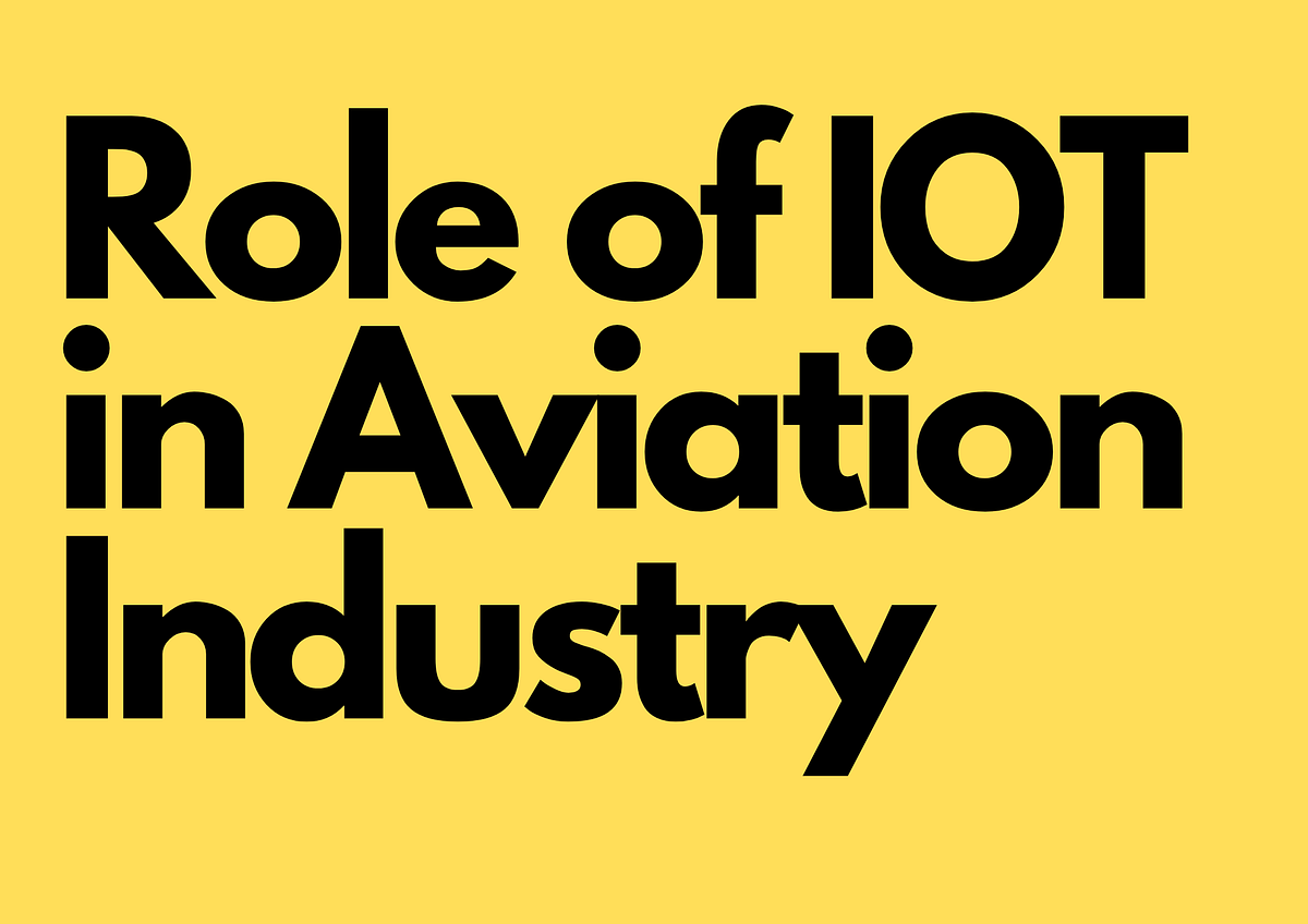 Role of IoT in Aviation Industry. The adoption of the IoT forms part of ...
