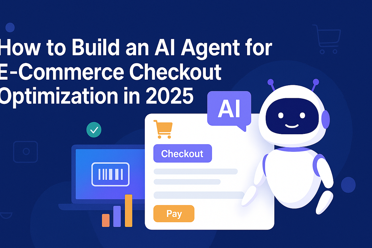 How to Build an AI Agent for E-Commerce Checkout Optimization in 2025 | by Creole Studios | Jul ...