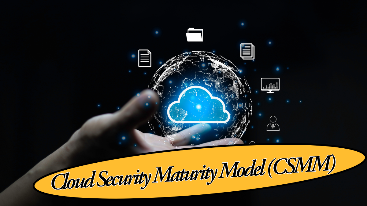 Understanding the Cloud Security Maturity Model (CSMM) | by ...