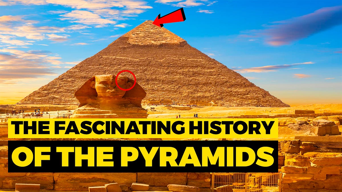 Exploring the Fascinating History of the Pyramids | by Knowtology | Medium