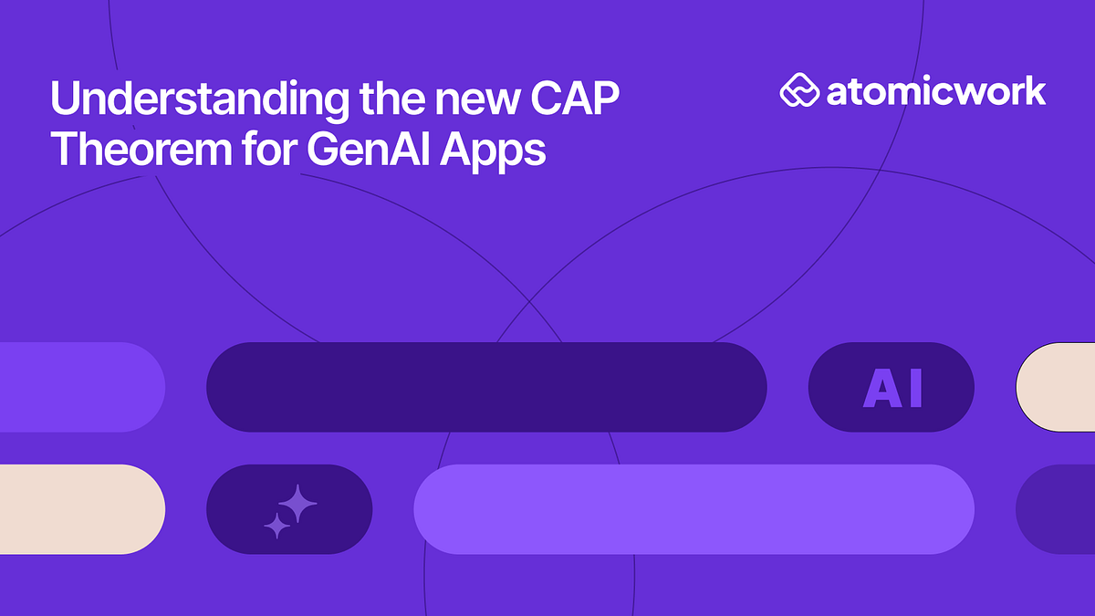 Atomicwork Lessons: The New CAP Theorem for B2B GenAI Apps | by Vijay ...