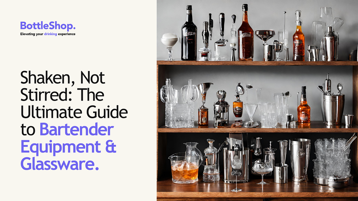 Shaken, Not Stirred: The Ultimate Guide to Bartender Equipment ...