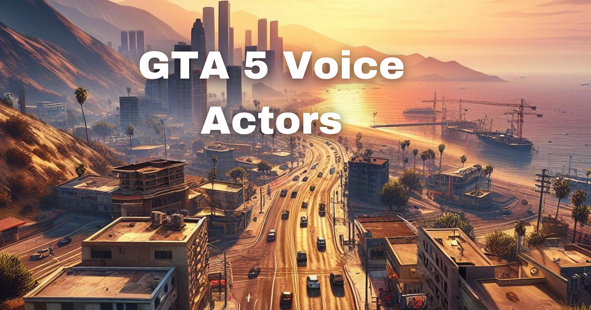 From Script to Street: The Talented Cast of GTA 5 Voice Actors ...