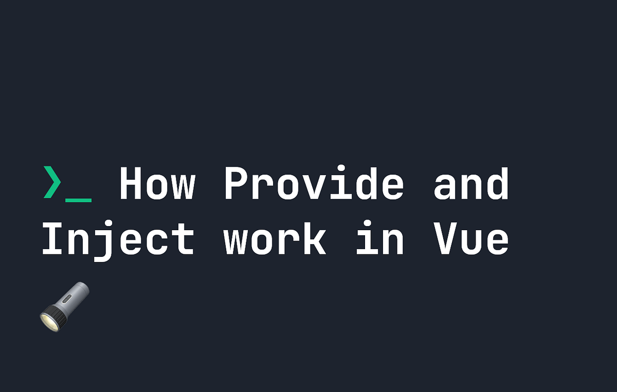How Provide and Inject work in Vue | JavaScript in Plain English