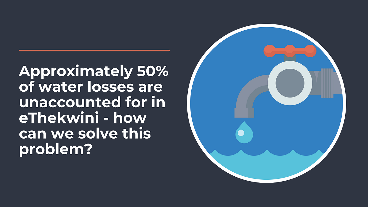 Approximately 50% of water losses are unaccounted for in eThekwini — how can we solve this ...