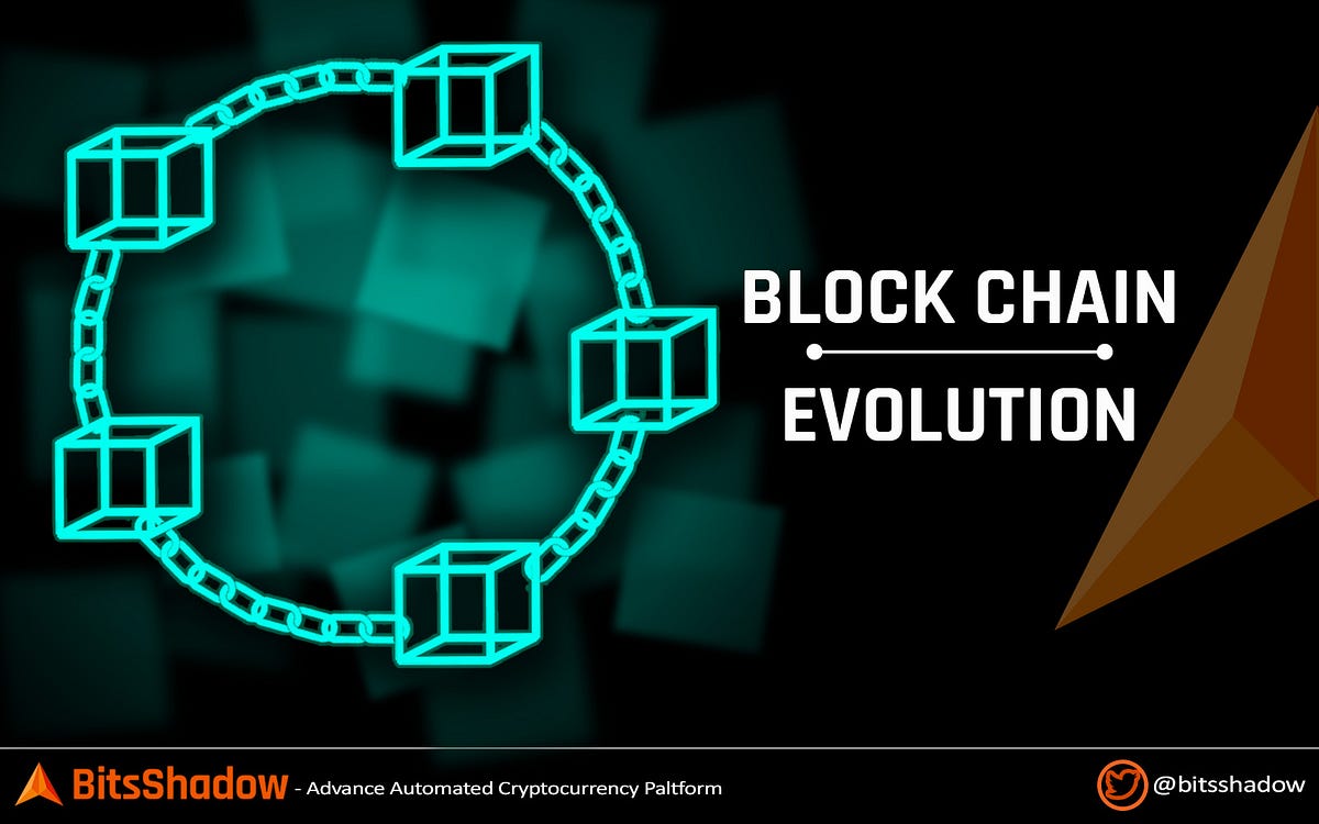 Evolution : Blockchain Technology | by BitsShadow | Medium