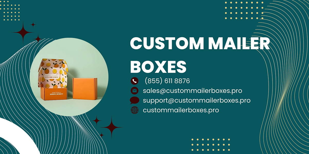 Why Custom Mailer Boxes Are the Ultimate Choice for Your Brand’s ...