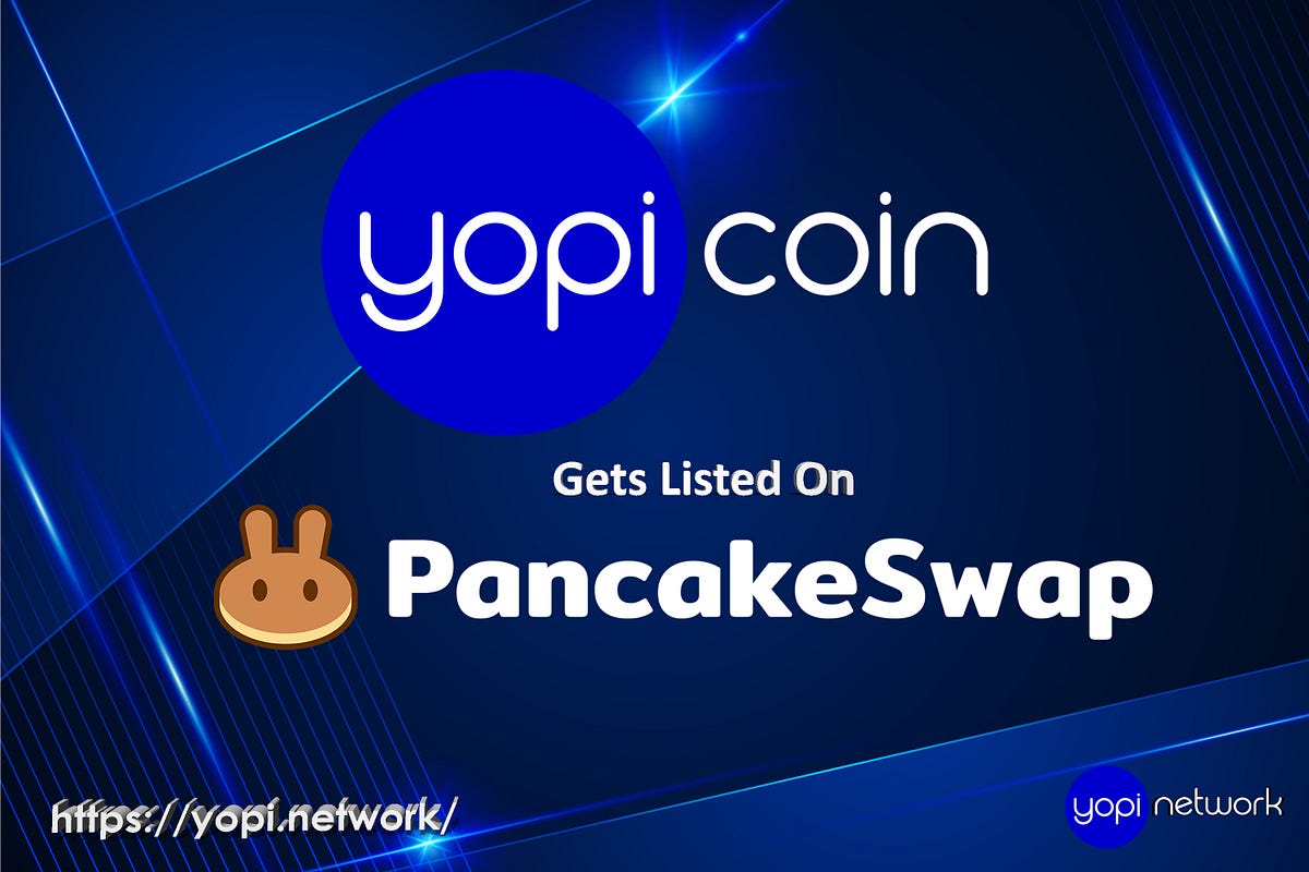 Yopicoin gets listed on Pancakeswap - Yopi.Network - Medium