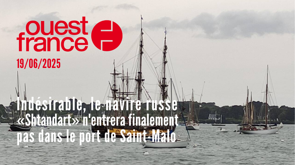 Ouest-France — Indésirable, le navire russe « Shtandart » n’entrera ...