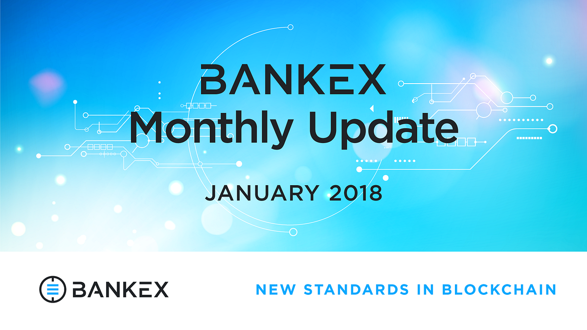 BANKEX Monthly Update: January, 2018 | by BANKEX | BANKEX - Proof-of ...