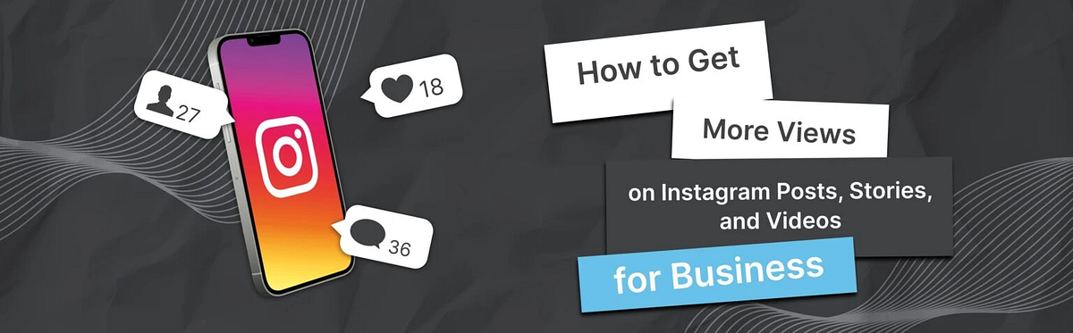 HOW TO GET MORE VIEWS ON INSTAGRAM POSTS, STORIES, AND VIDEOS FOR ...
