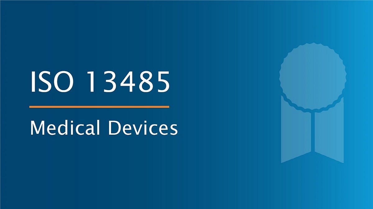 ISO 13485: Key To Success For Medical Device Manufacturers | by Matt Sharon | Medium