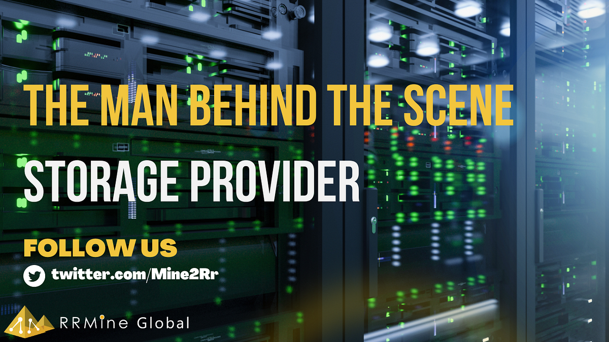 The man behind the scene : Storage Provider | by RRM Global | Medium