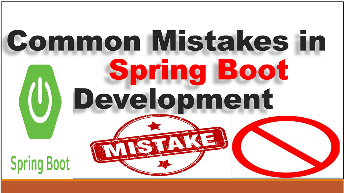 Common Mistakes in Spring Boot Development | by Java Interview | Oct ... Common Mistakes in Spring Boot Development | by Java Interview | Oct ...