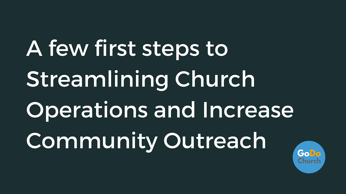 A few first steps to Streamlining Church Operations and Increase ...