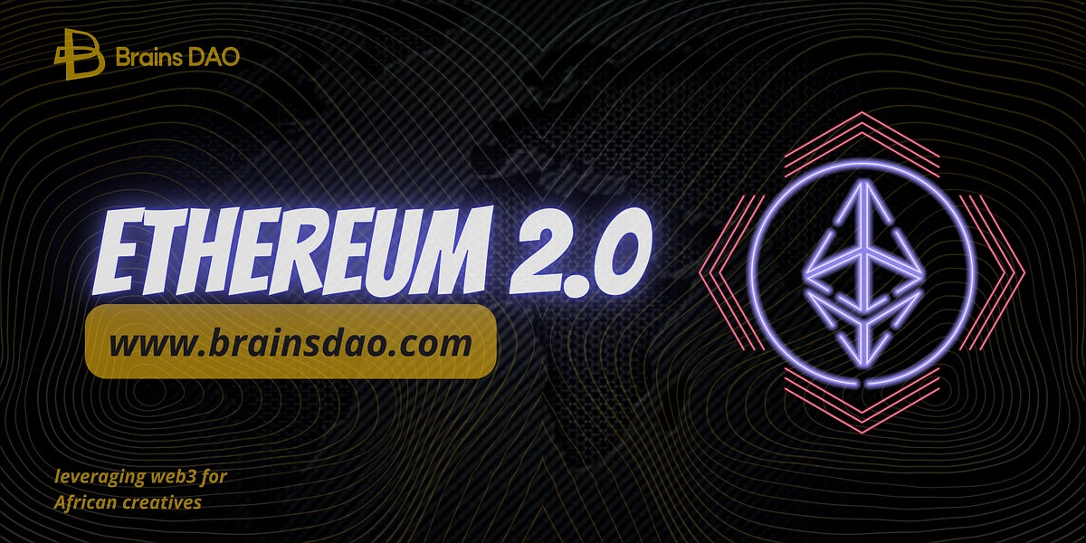 The Merge: What you should know about Ethereum 2.0. | by BrainsDAO | Medium