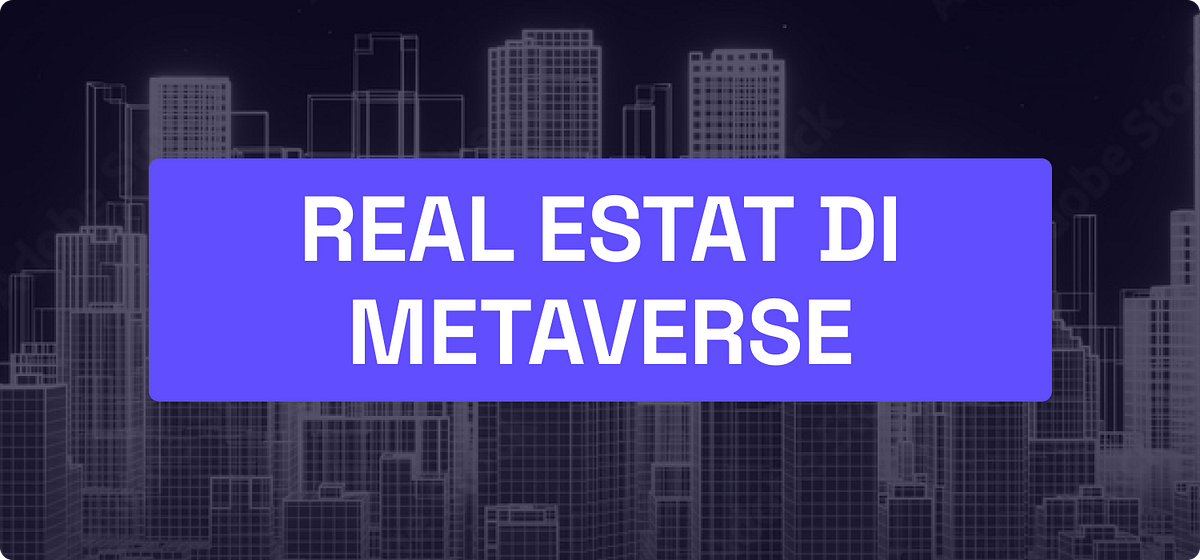 Yang perlu Anda tahu tentang membeli Real Estat di Metaverse | by ...