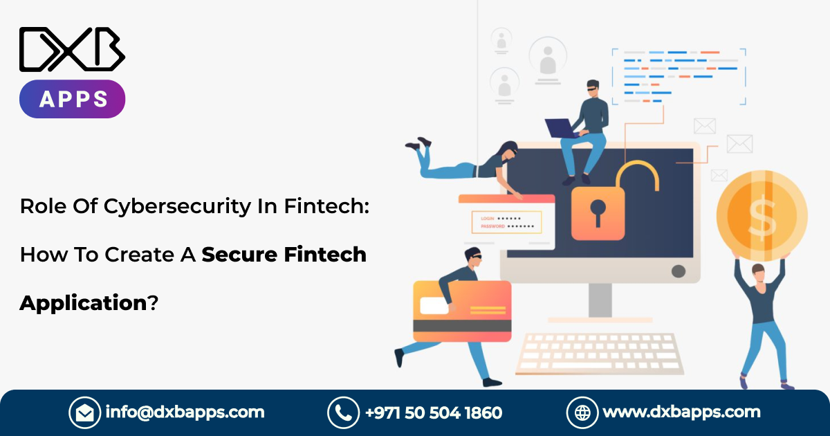 Role Of Cybersecurity In Fintech: How To Create A Secure Fintech ...