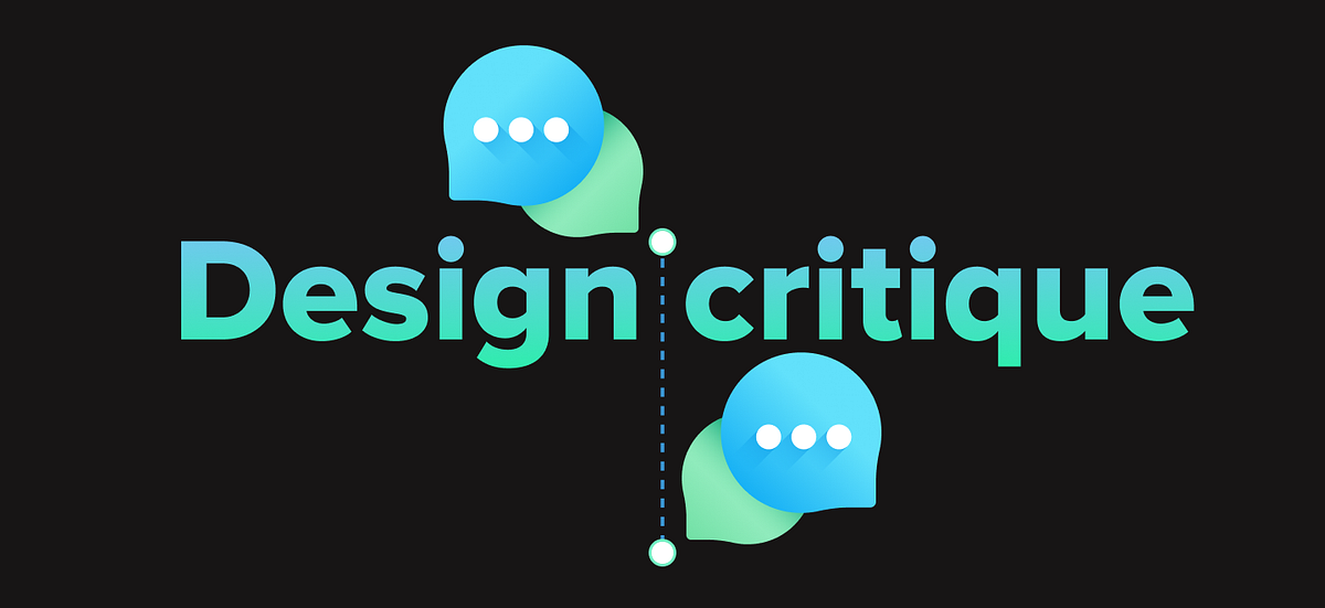 A guide to design critique. The work of critique or any feedback is ...