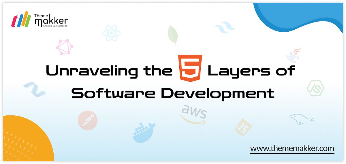 Unraveling the 5 Layers of Software Development | by Thememakker | Medium