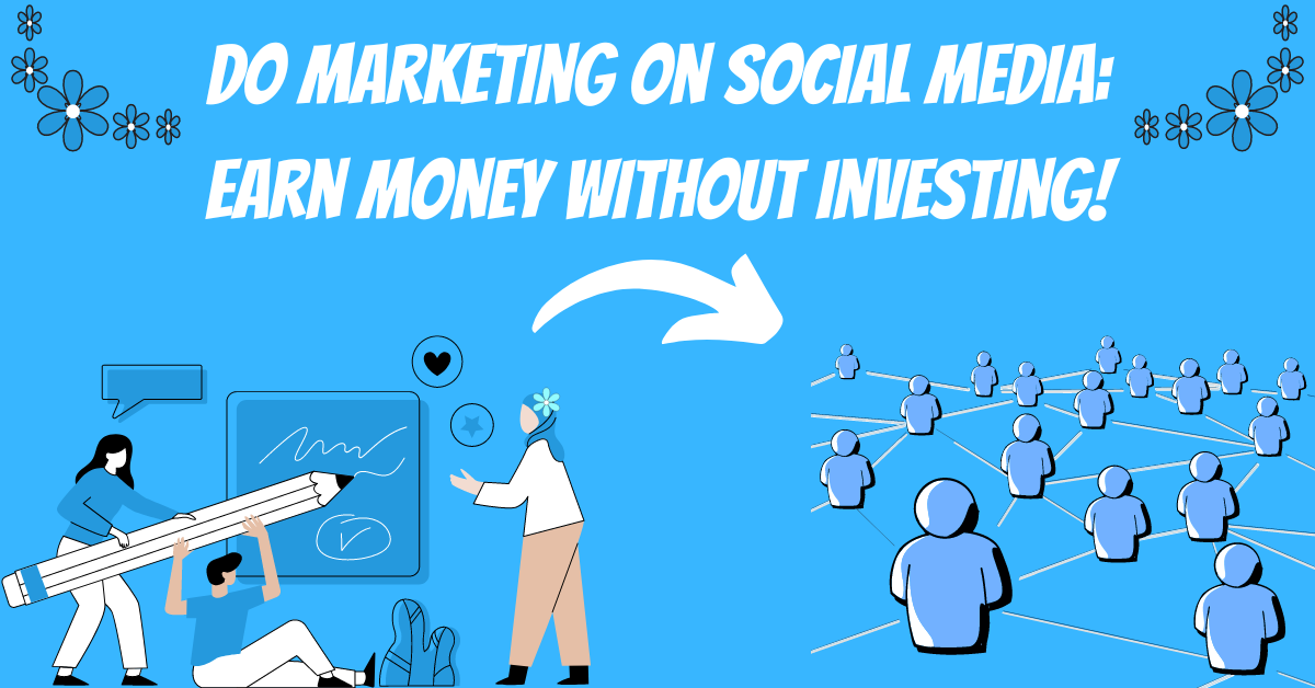 Do Marketing On Social Media: Earn Money Without Investing! | by ...