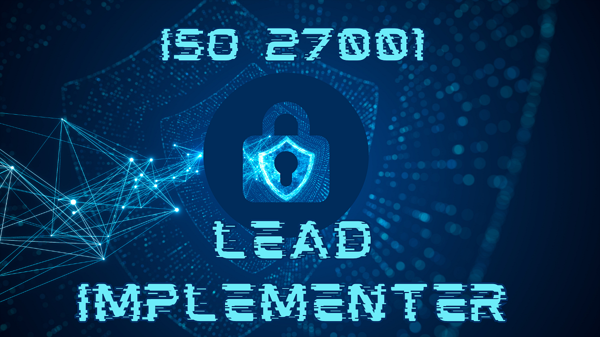How ISO 27001 Lead Implementer Certification Can Elevate Your Career in Information Security ...