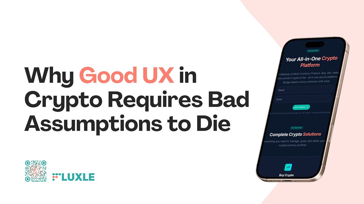 Why Good UX in Crypto Requires Bad Assumptions to Die | by Fluxle | Medium