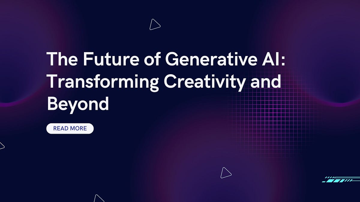 The Future of Generative AI: Transforming Creativity and Beyond | by ...