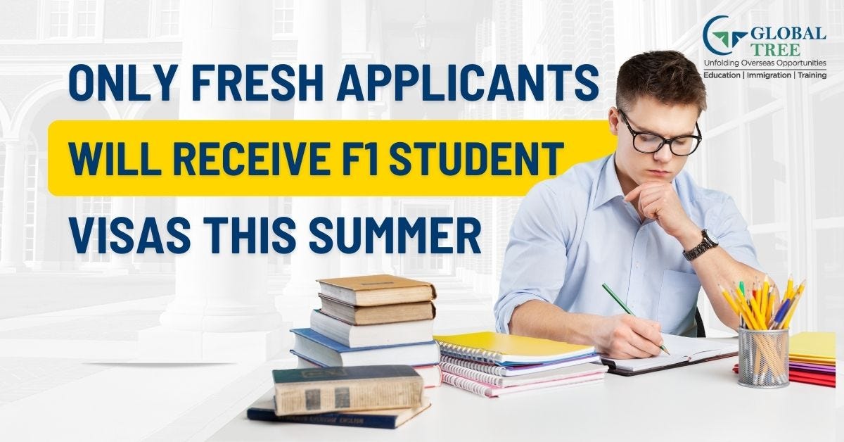 Only Fresh Applicants Will Receive F1 Student Visas This Summer | by ...