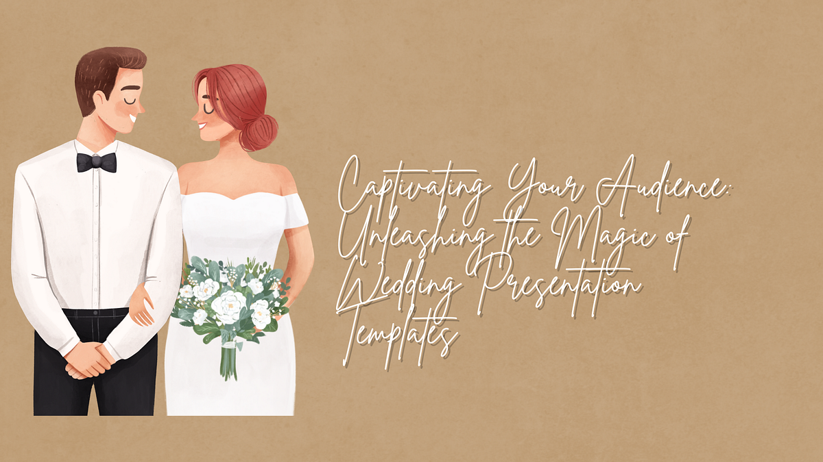 Captivating Your Audience: Unleashing the Magic of Wedding Presentation ...