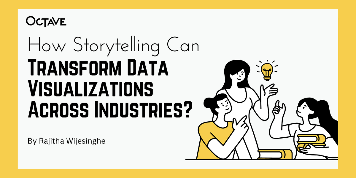 How Storytelling Can Transform Data Visualizations Across Industries | by OCTAVE - John Keells ...
