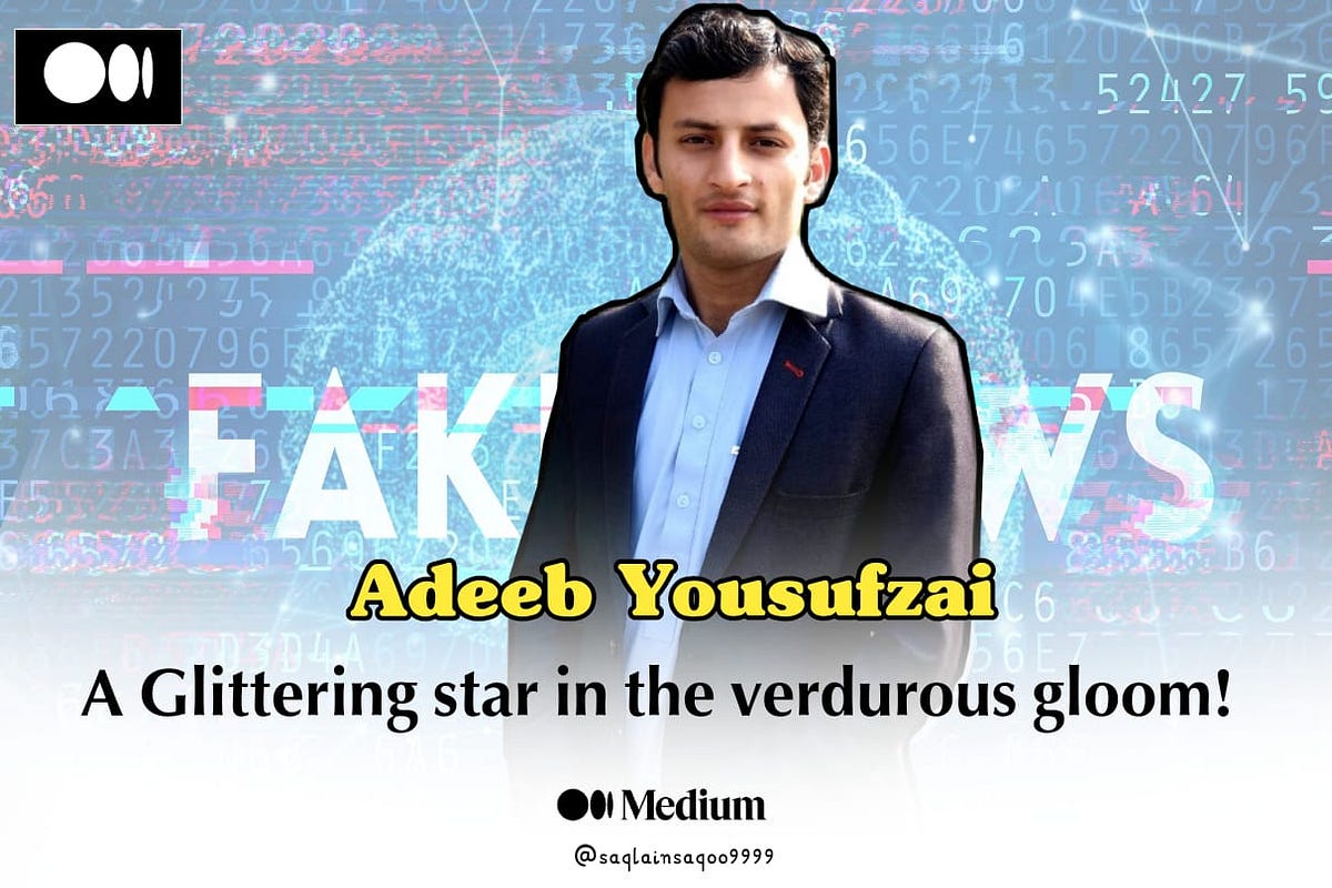Adeeb Yousufzai- A glittering star in the verdurous gloom! | by Saqlain ...