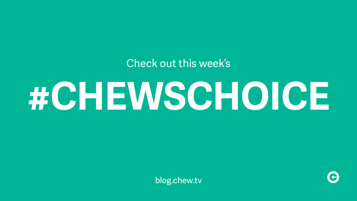 Chew’s Choice of the Week #008. We are back with #ChewsChoice! | by ...