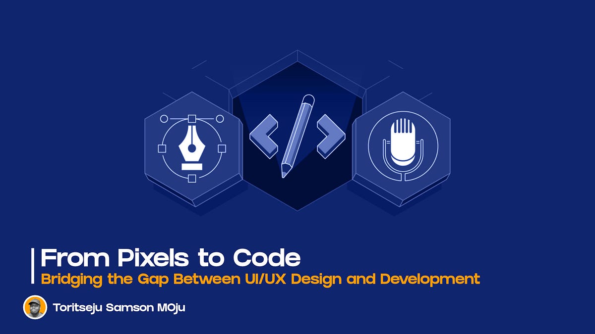 From Pixels to Code: Bridging the Gap Between UI/UX Design and Development | by Toritseju Moju ...