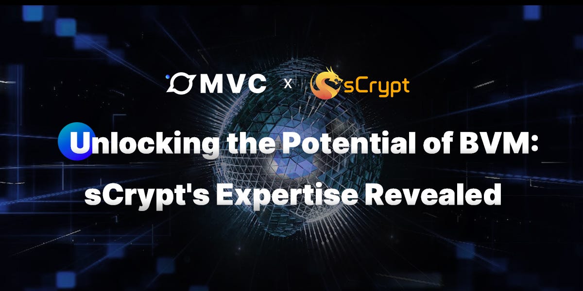 Unlocking the Potential of BVM: sCrypt’s Expertise Revealed | by mvcglobal | Medium