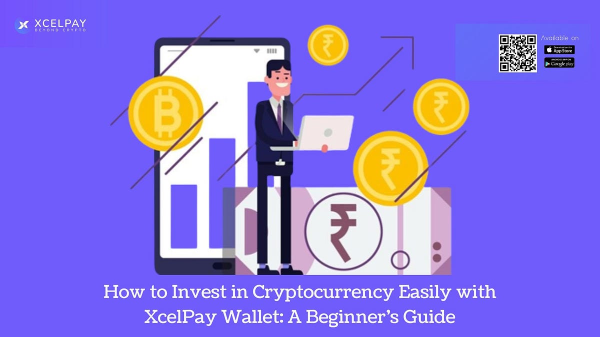 How to Invest in Cryptocurrency Easily with XcelPay Wallet: A Beginner’s Guide | by XcelPay ...