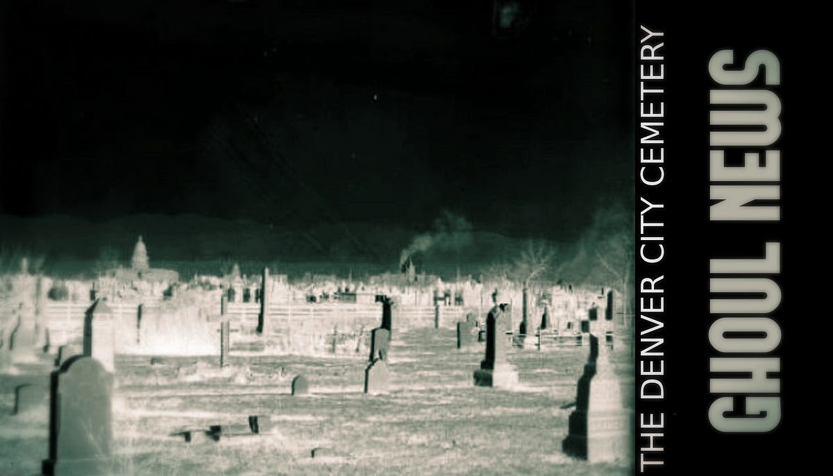 THE DENVER CITY CEMETERY. GHOUL NEWS | by ƙɨʬɨ | Medium