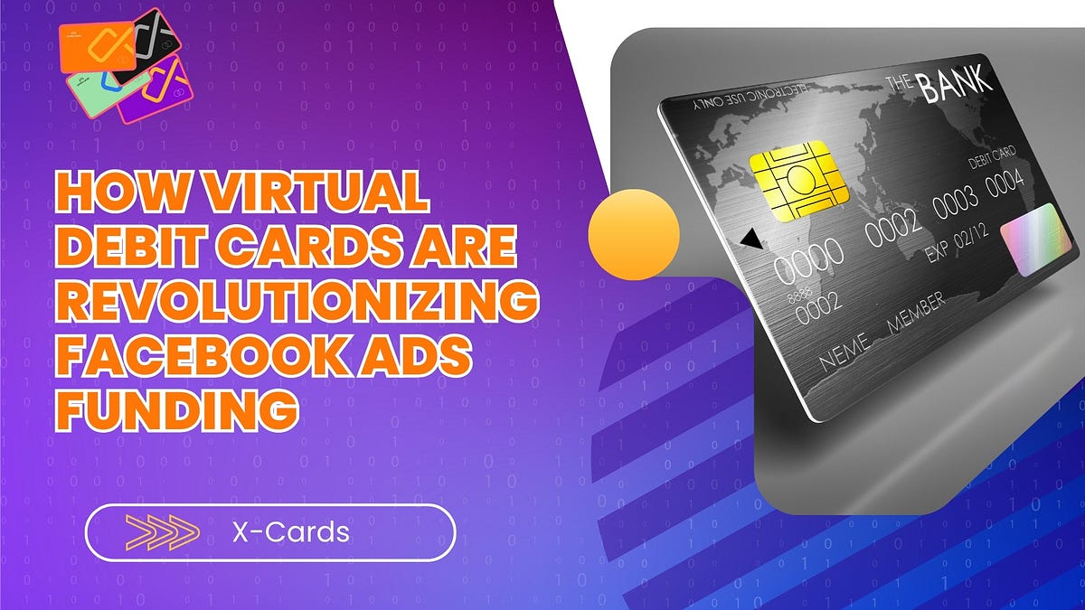 How Virtual Debit Cards Are Revolutionizing Facebook Ads Funding | by ...